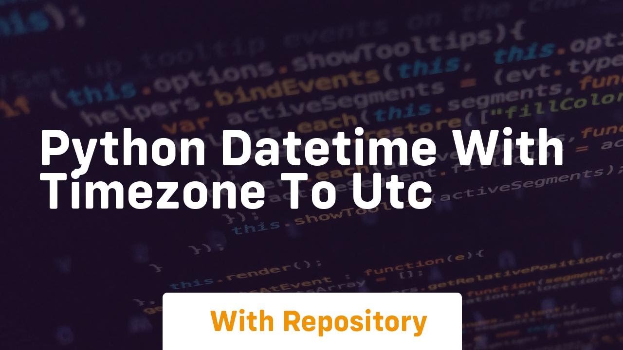 python datetime with timezone to utc