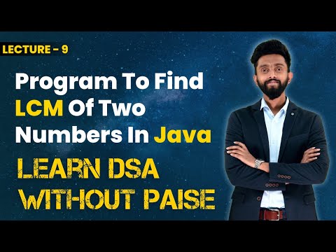 Program To Find LCM Of Two Numbers In Java | FREE DSA Course in JAVA | Lecture 9