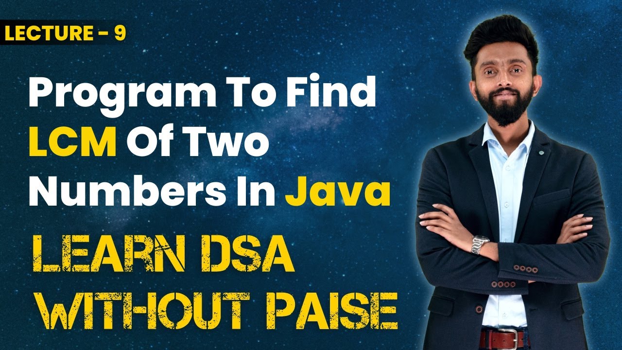 Program To Find LCM Of Two Numbers In Java | FREE DSA Course in JAVA | Lecture 9