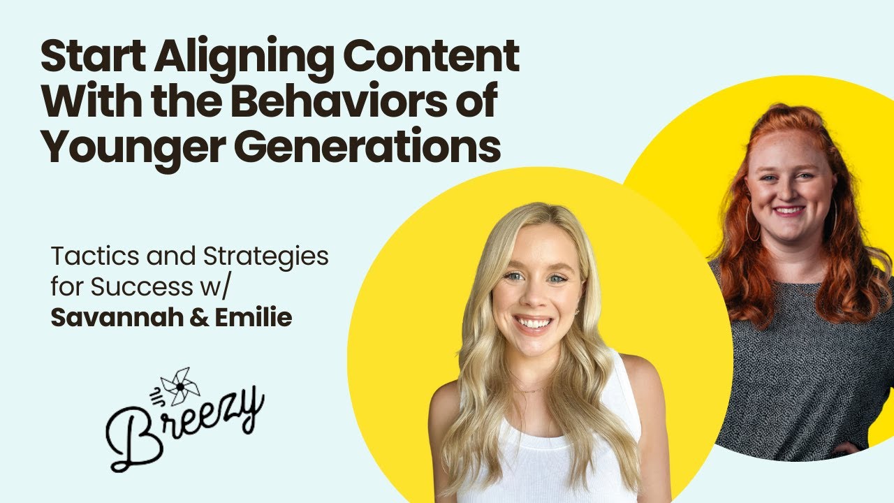 Start Aligning Content With the Behaviors of Younger Generations