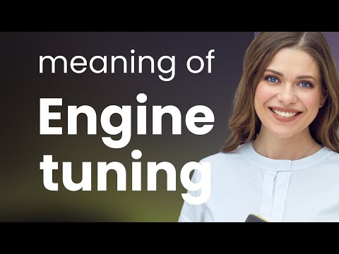 Understanding Engine Tuning: Simplifying Technical Jargon