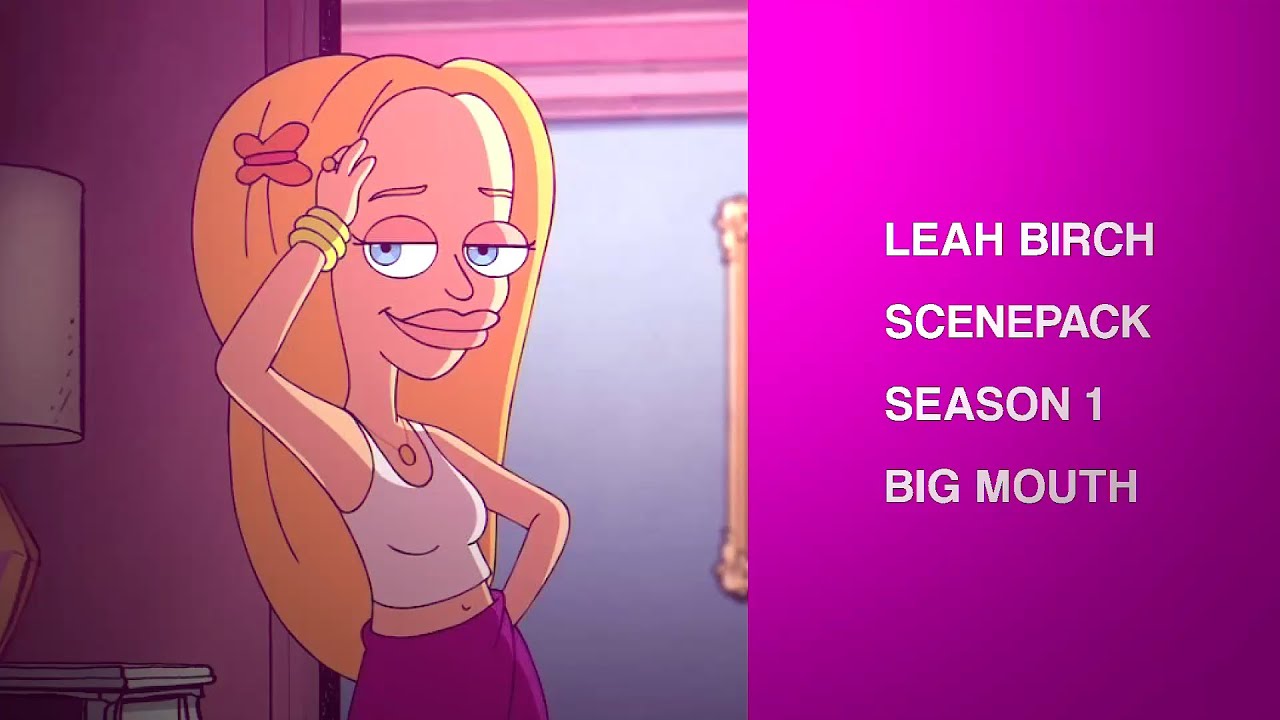 Leah birch scenepack big mouth season 1 .✦