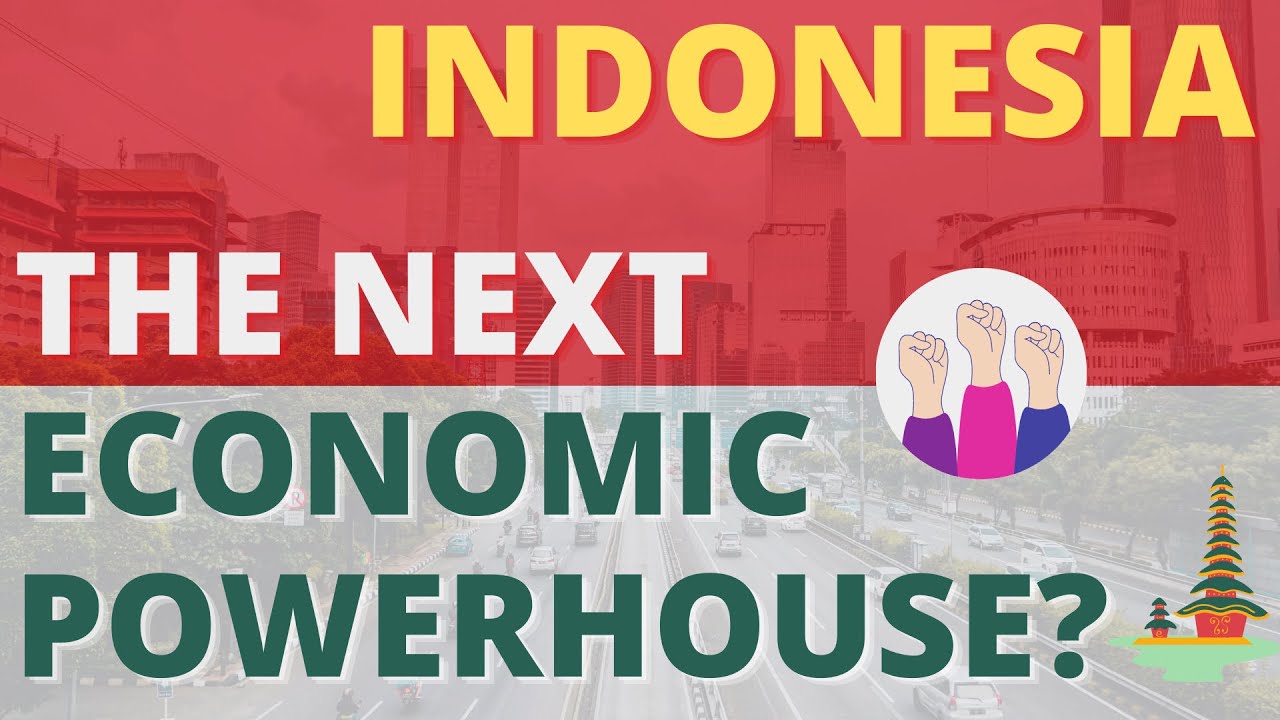 Indonesia: The Next Economic Powerhouse?