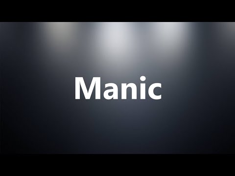 Manic - Medical Meaning and Pronunciation