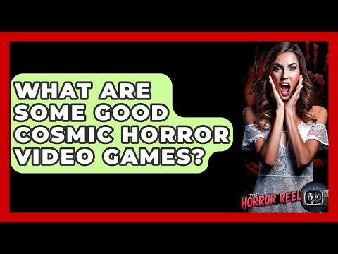 What Are Some Good Cosmic Horror Video Games? - The Horror Reel