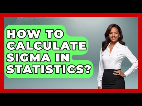 How To Calculate Sigma In Statistics? - The Friendly Statistician