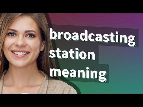 Broadcasting station | meaning of Broadcasting station