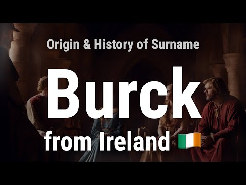 Burck from Ireland 🇮🇪 - Meaning, Origin, History & Migration Routes of Surname