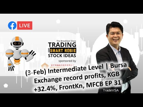 3Feb Intermediate | Bursa Exchange profits, KGB +32.4%, FrontKn, MFCB | Trading w/ SmartRobie | EP31