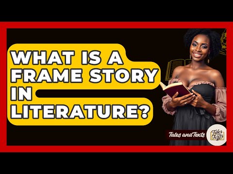 What Is A Frame Story In Literature? - Tales And Texts