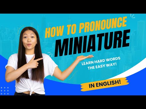 How to Pronounce Miniature [Easy English Pronunciation]