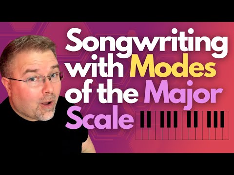 Songwriting with Modes of the Major Scale