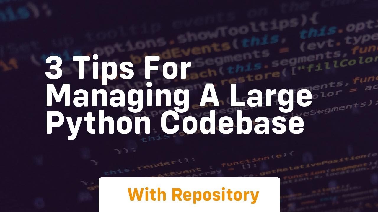 3 tips for managing a large python codebase