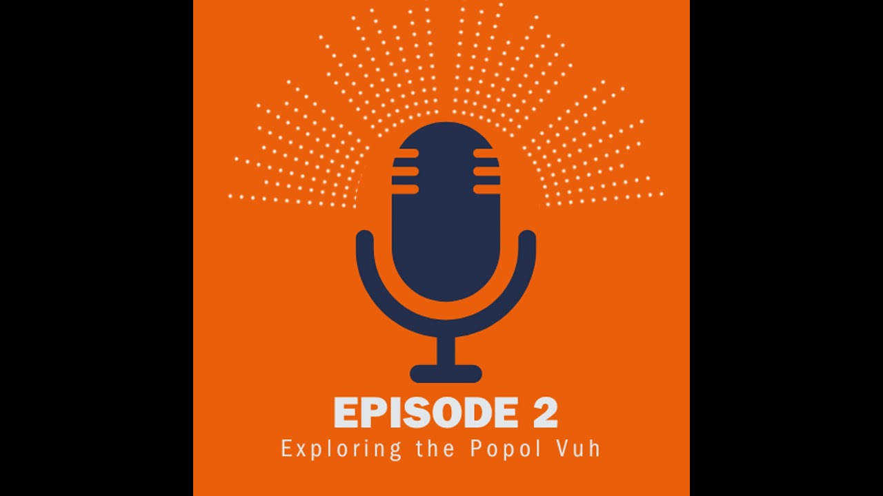 Exploring the Popol Vuh with Allison Bigelow and Raf Alvardo