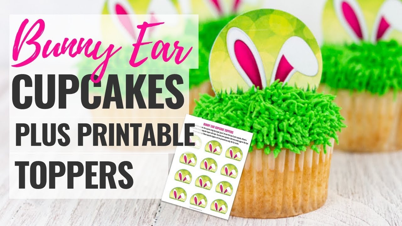 Easy Bunny Ear Cupcakes with FREE Printable Cupcake Toppers
