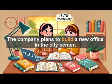 2500 IELTS 5.5 Vocabulary Lesson: Build - Meaning, Common errors, Synonyms and Antonyms