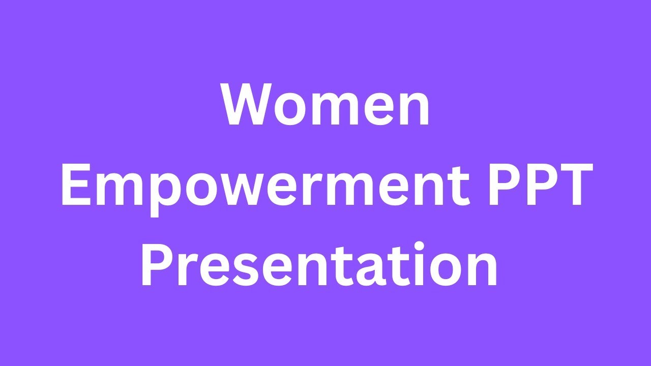 Women Empowerment PPT Presentation