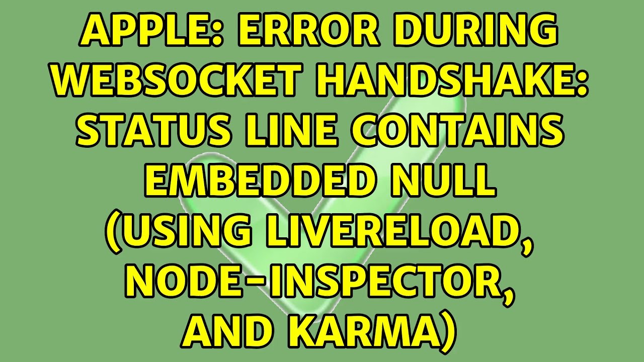 Error during WebSocket handshake: Status line contains embedded null (using livereload,...