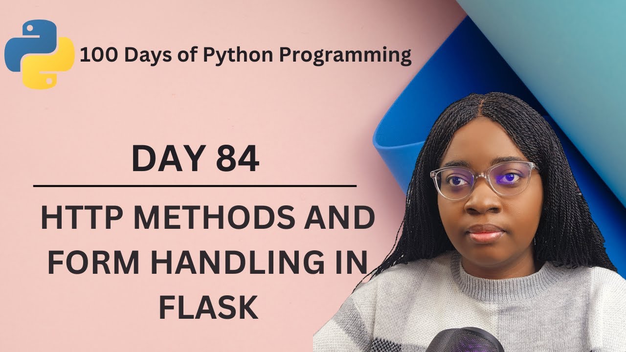 HTTP Methods and Form Handling in Flask | 100 Days of Python Programming | Day 84