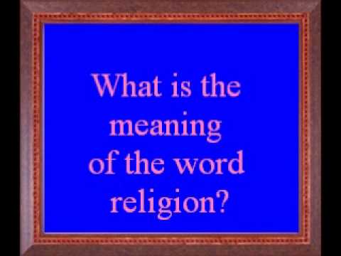428:What is the meaning of the word religion?
