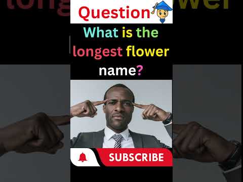 What is the longest flower name?