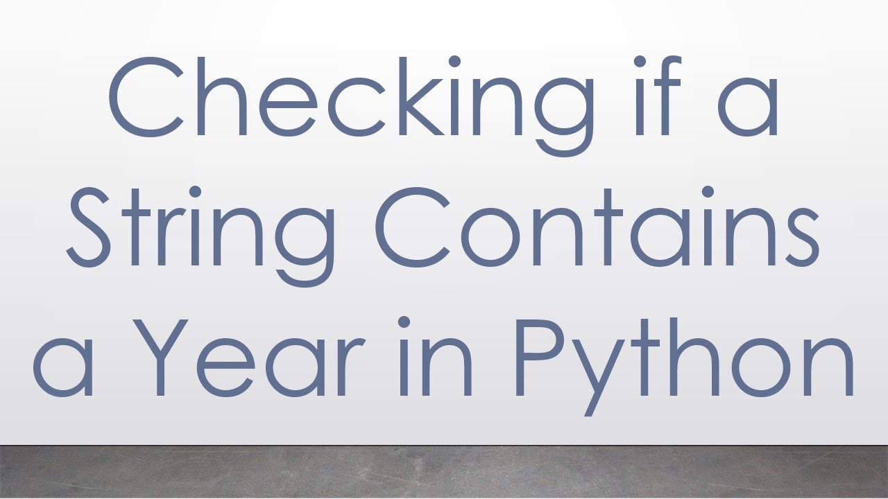 Checking if a String Contains a Year in Python