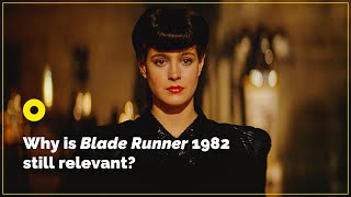 Why Is Blade Runner 1982 Still Relevant?
