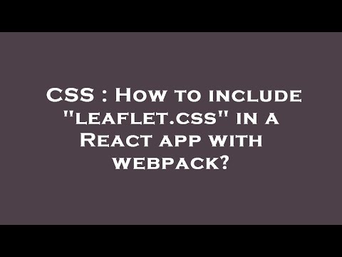 CSS : How to include "leaflet.css" in a React app with webpack?