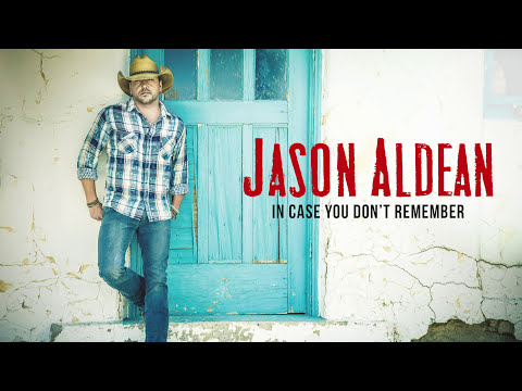 In Case You Don't Remember by Jason Aldean - Songfacts