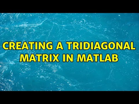 Creating a Tridiagonal matrix in matlab (3 Solutions!!)