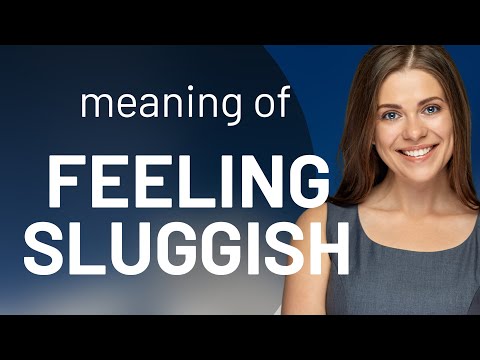 Understanding the Phrase "Feeling Sluggish"