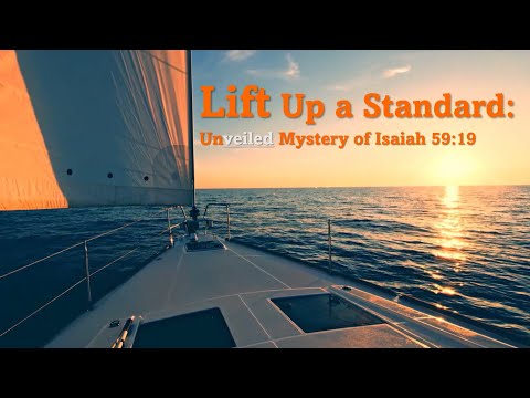 Lift Up A Standard | The Unveiled Mystery of Isaiah 59:19