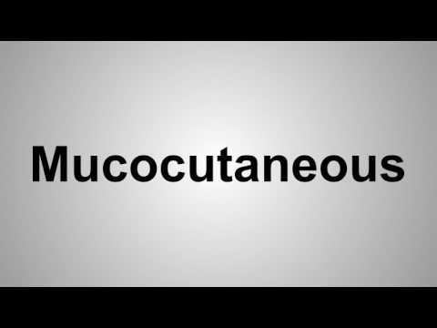 How To Pronounce Mucocutaneous