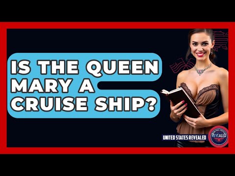 Is The Queen Mary A Cruise Ship? - United States Revealed