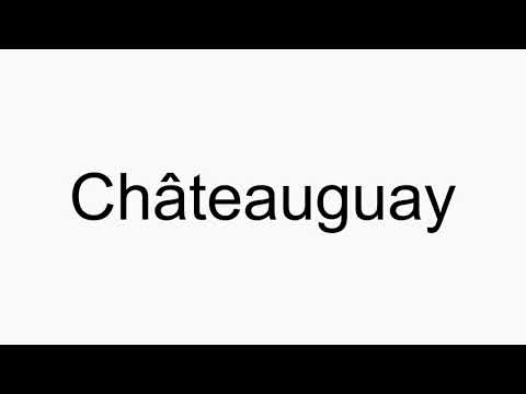 How to pronounce Châteauguay