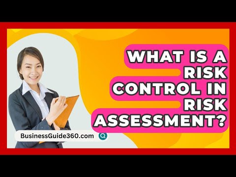 What Is A Risk Control In Risk Assessment? - BusinessGuide360.com