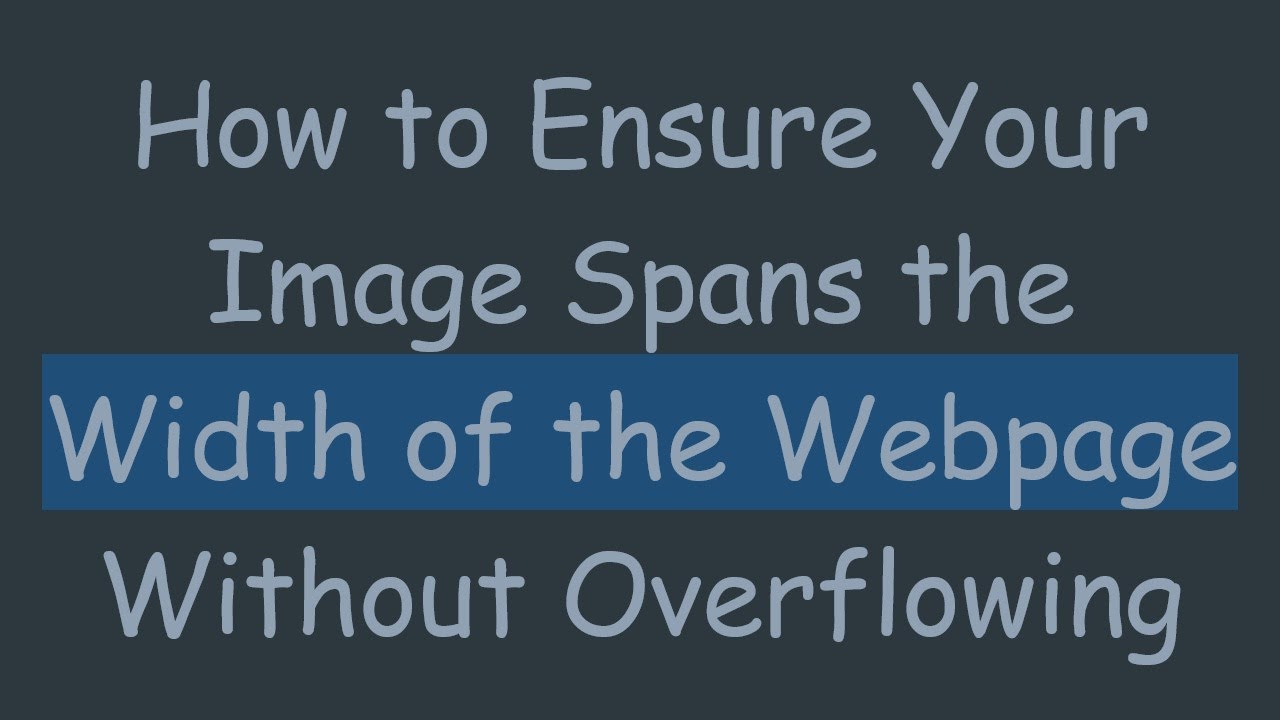 How to Ensure Your Image Spans the Width of the Webpage Without Overflowing