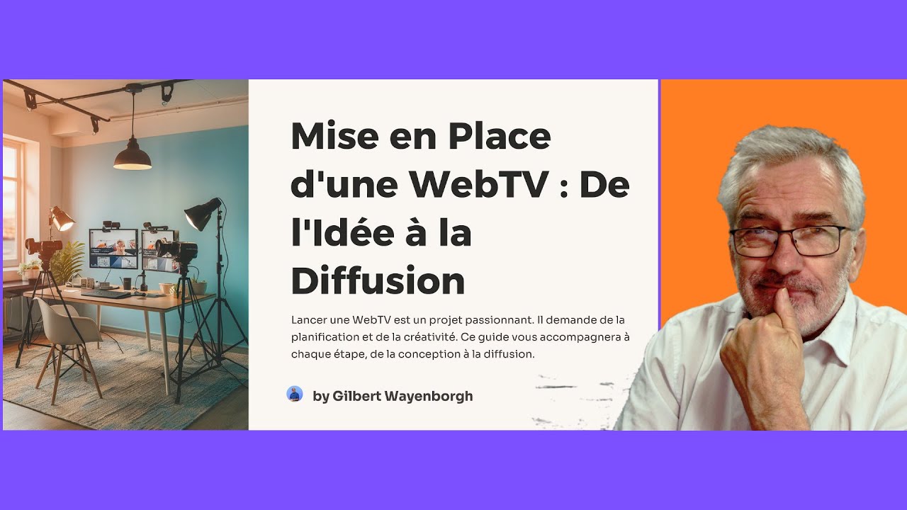 3. Mise en Place d'une WebTV : De l'Idée à la Diffusion - Gilbert Wayenborgh, Consultant ...