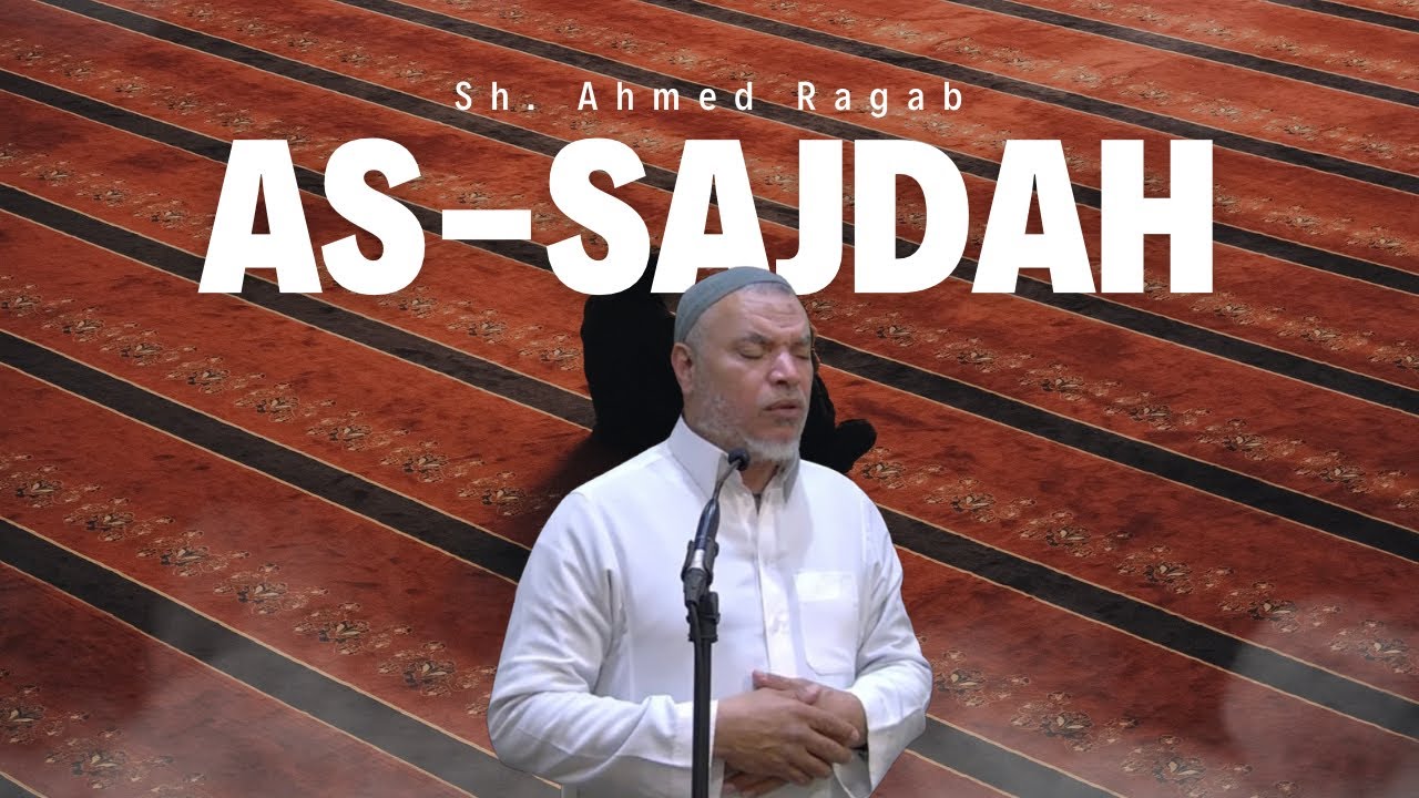SURAH AS SAJDAH SH AHMED RAGAB FAJR RECITATION MASJID JANNATUL FIRDAUS