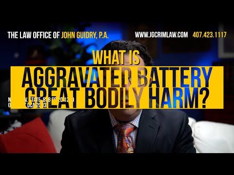 What is Aggravated Battery Great Bodily Harm? | Law Office of John Guidry