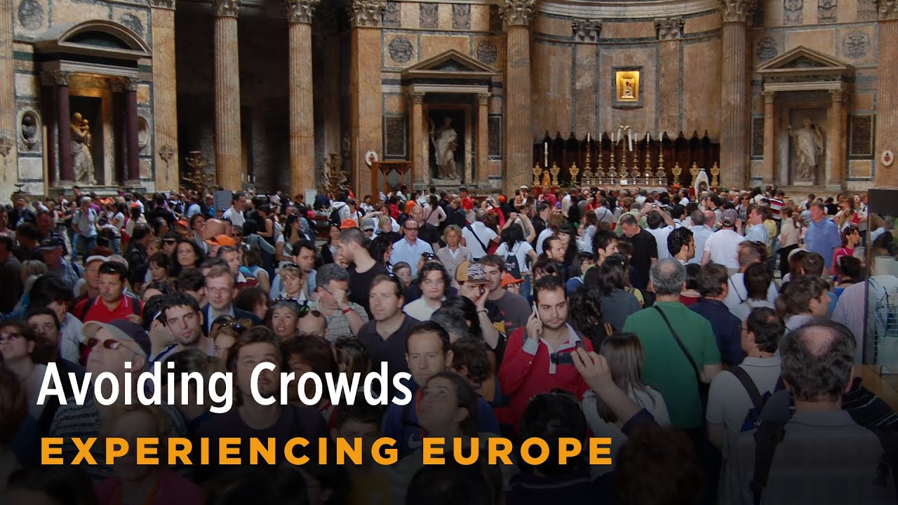 Avoiding Crowds - Rick Steves’ Europe Travel Guide - Travel Bite