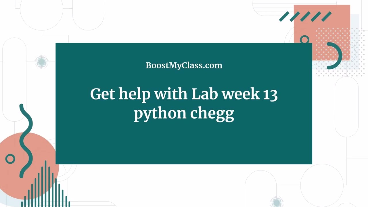 Lab week 13 python chegg - Boostmyclass.com