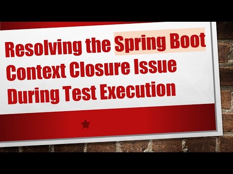 Resolving the Spring Boot Context Closure Issue During Test Execution