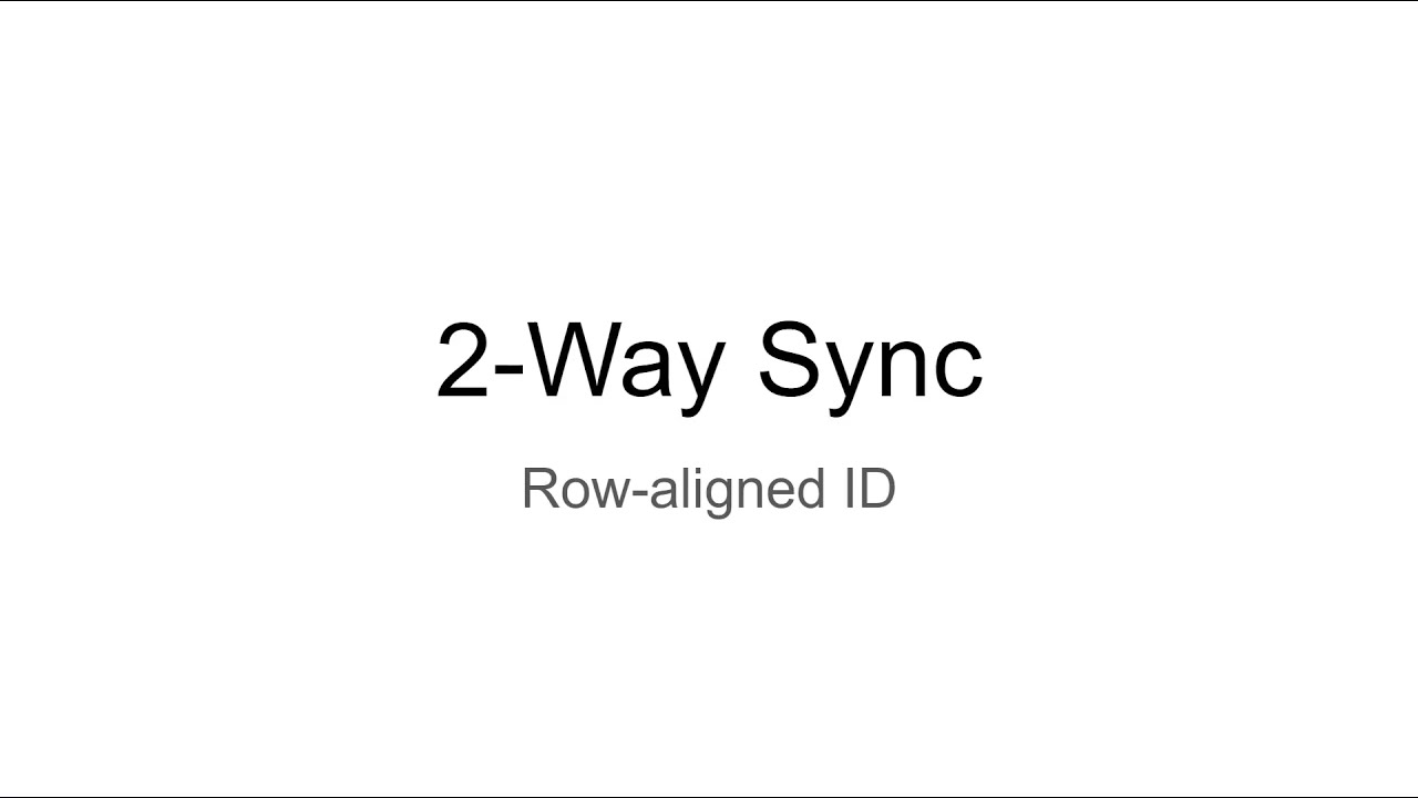 2-Way Sync: Row-aligned ID