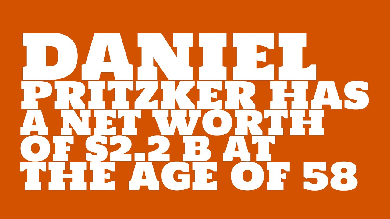 How rich is Daniel Pritzker?