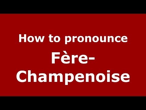 How to pronounce Fère-Champenoise (French/France) - PronounceNames.com
