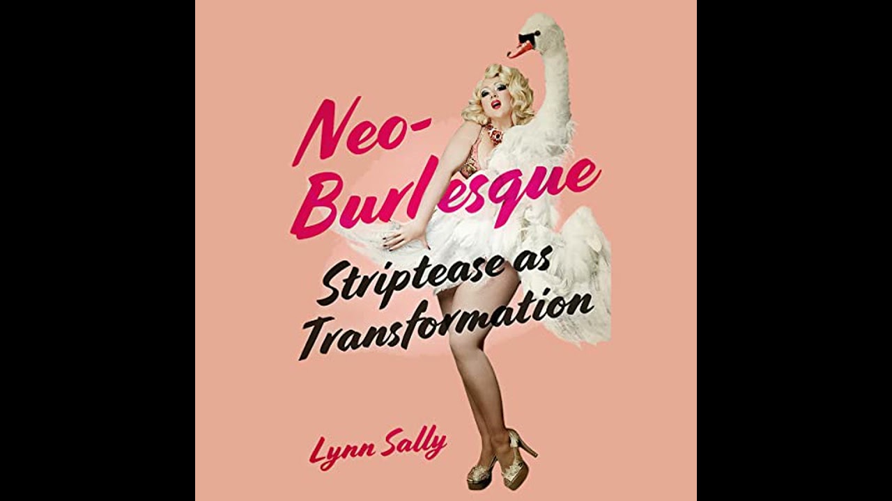 Neo-Burlesque: Striptease as Transformation by Lynn Sally | Free Audiobook
