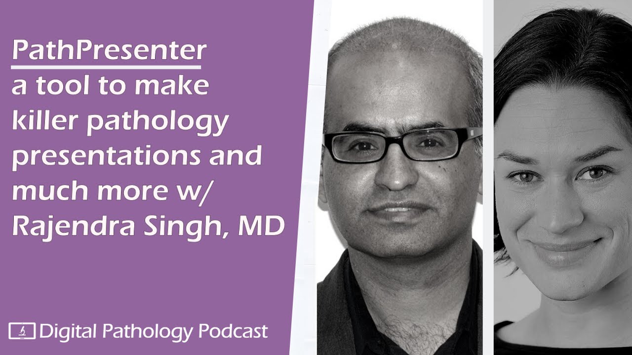 PathPresenter a tool to make killer pathology presentations and much more w/ Rajendra Singh, MD