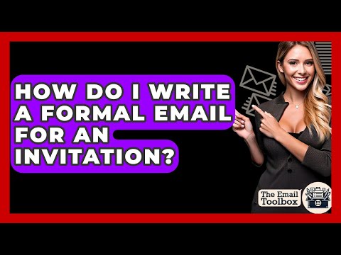 How Do I Write A Formal Email For An Invitation? - TheEmailToolbox.com