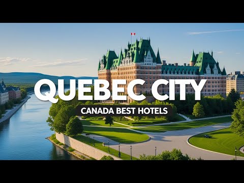 Hotels in Quebec City | Top 10 Best Hotels in Quebec City | Quebec City Hotel Booking